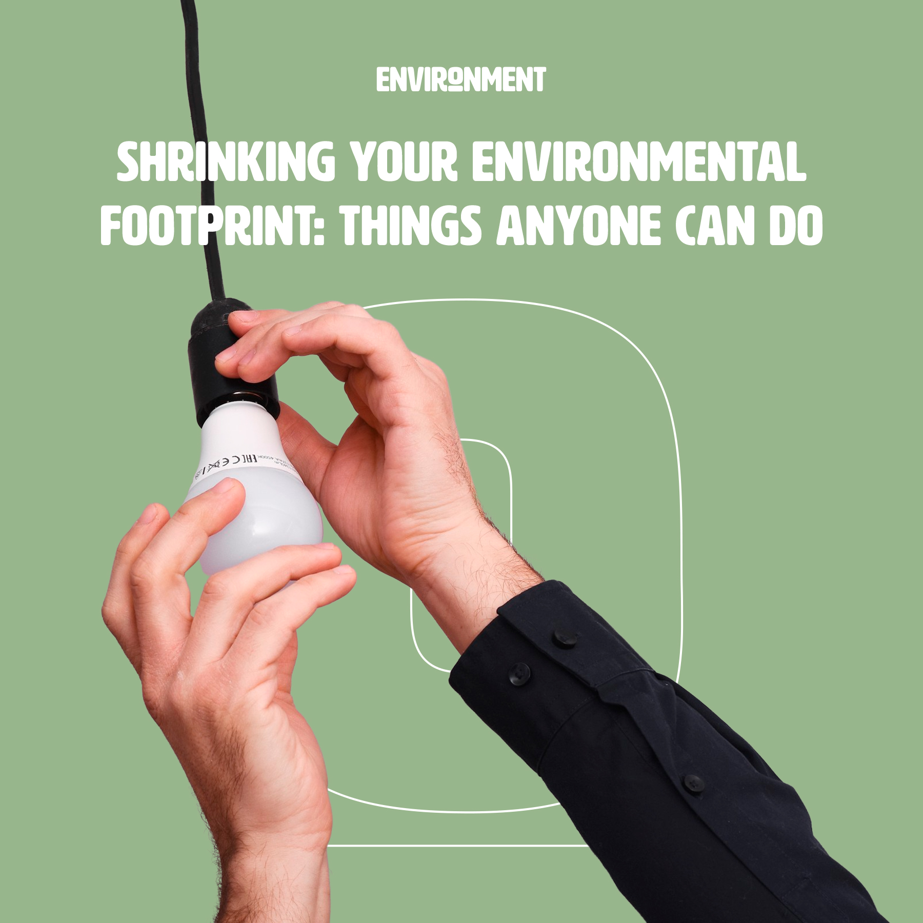 Shrinking Your Environmental Footprint: Things Anyone Can Do ...